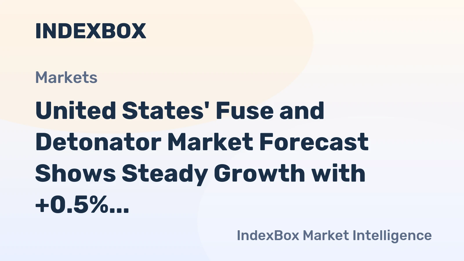 United States' Fuse and Detonator Market Forecast Shows Steady Growth with +0.5% CAGR