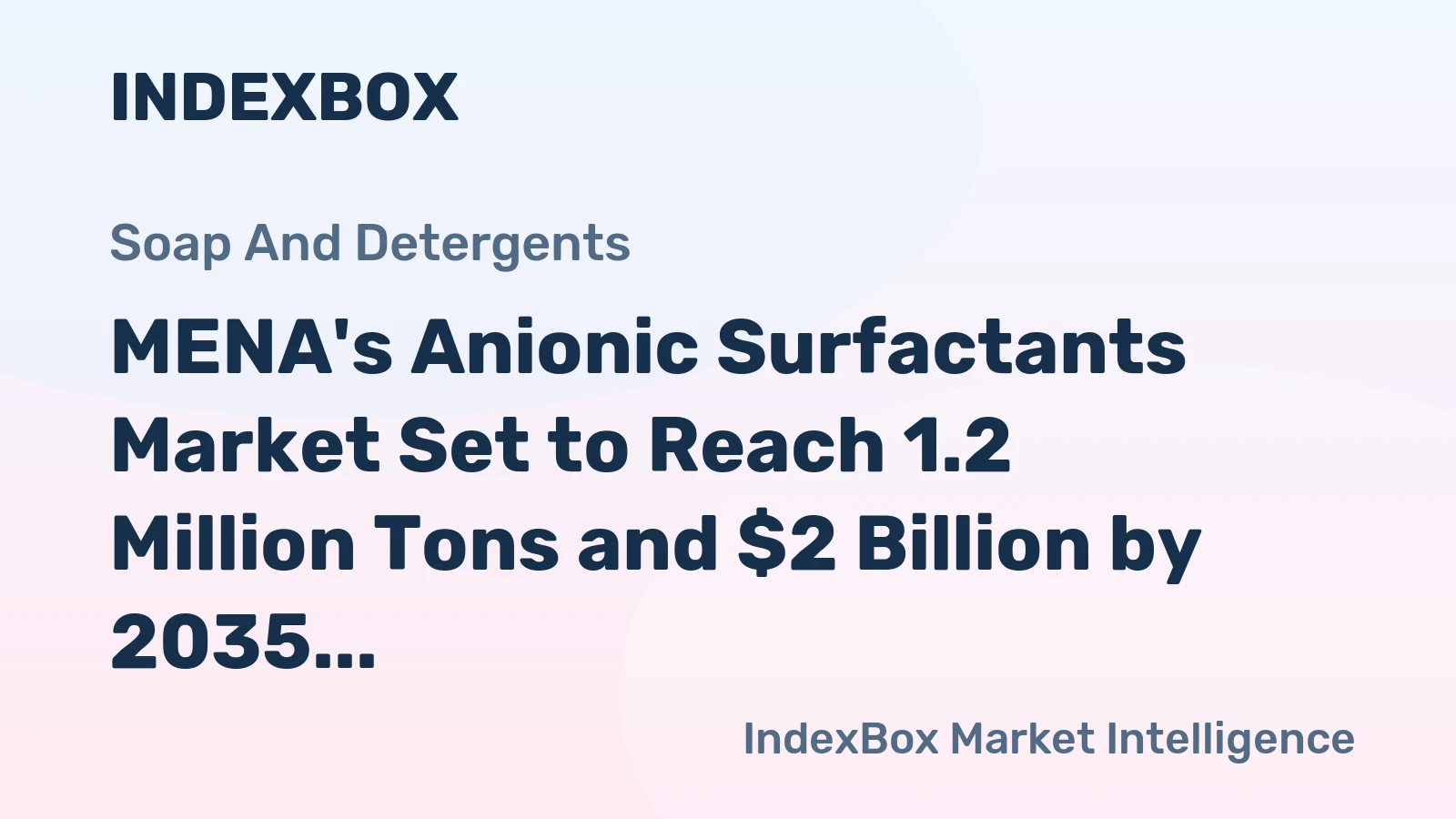 MENA's Anionic Surfactants Market Set to Reach 1.2 Million Tons and $2 Billion by 2035