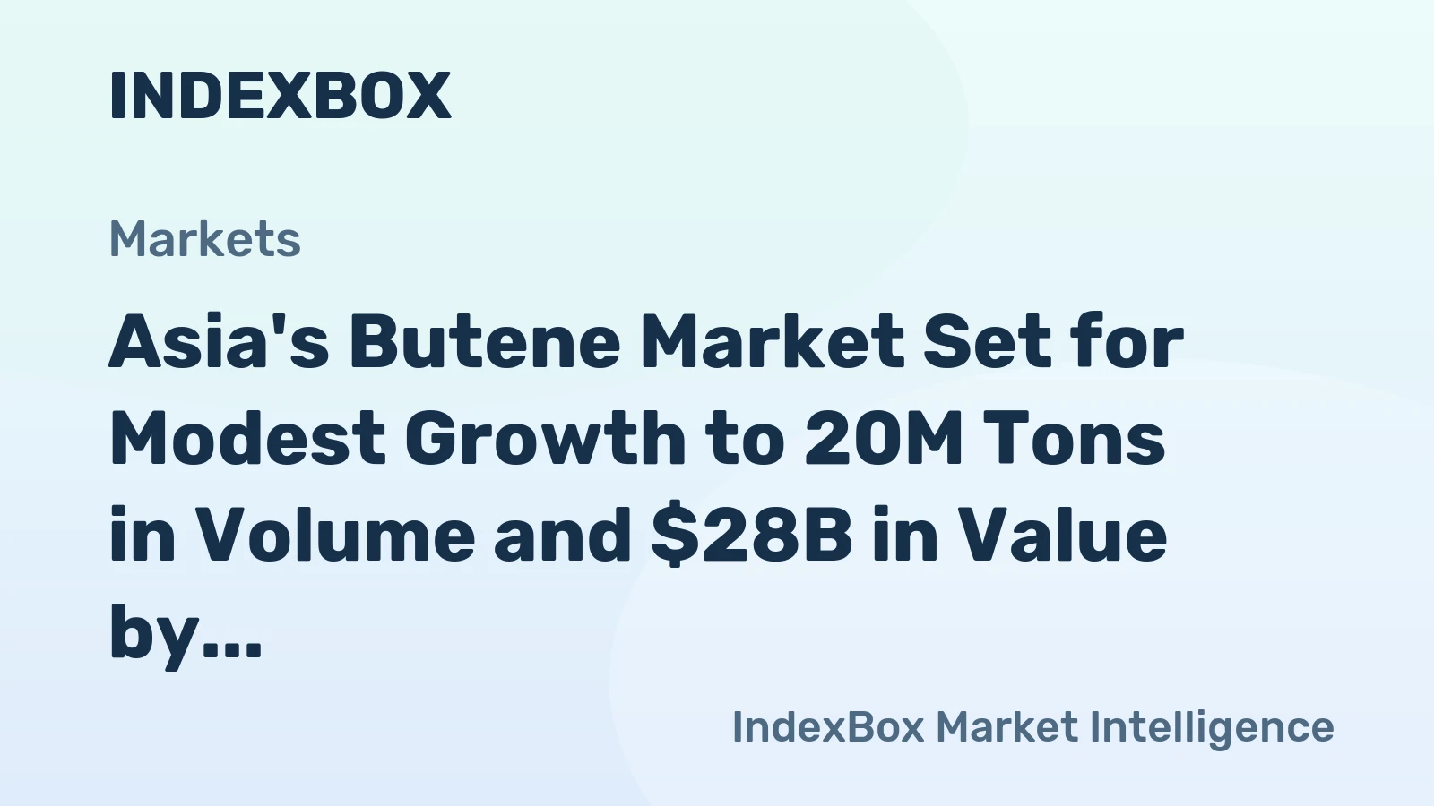 Asia's Butene Market Set for Modest Growth to 20M Tons in Volume and $28B in Value by 2035