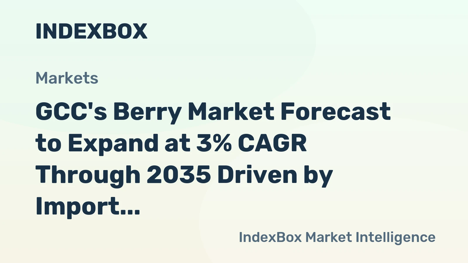 GCC's Berry Market Forecast to Expand at 3% CAGR Through 2035 Driven by Import Demand