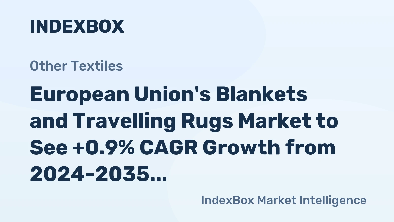 European Union's Blankets and Travelling Rugs Market to See +0.9% CAGR Growth from 2024-2035