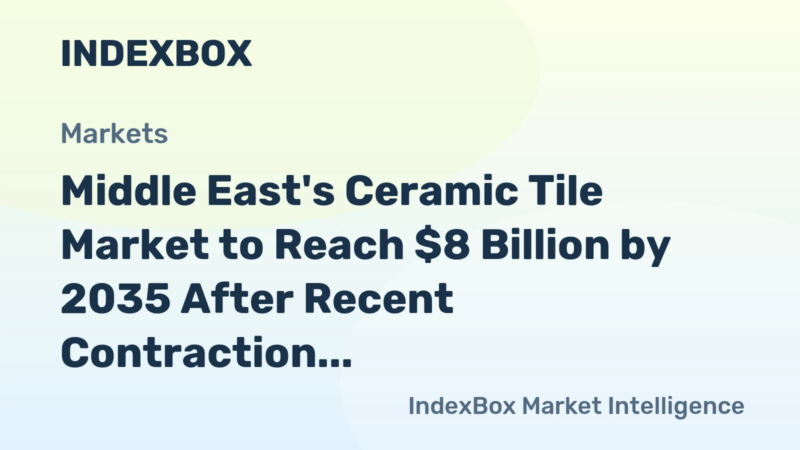 Middle East's Ceramic Tile Market to Reach $8 Billion by 2035 After Recent Contraction