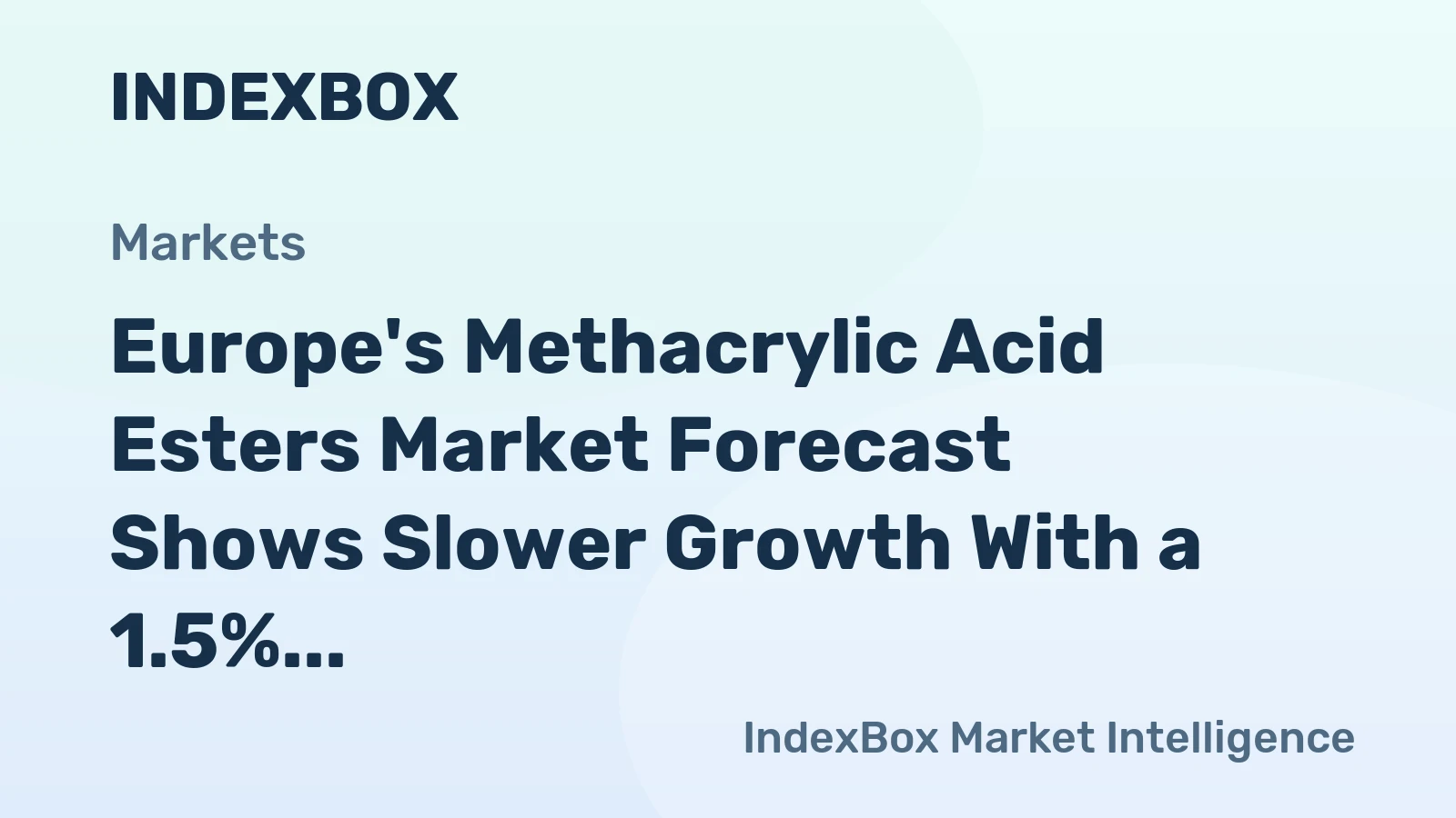 Europe's Methacrylic Acid Esters Market Forecast Shows Slower Growth With a 1.5% Value CAGR