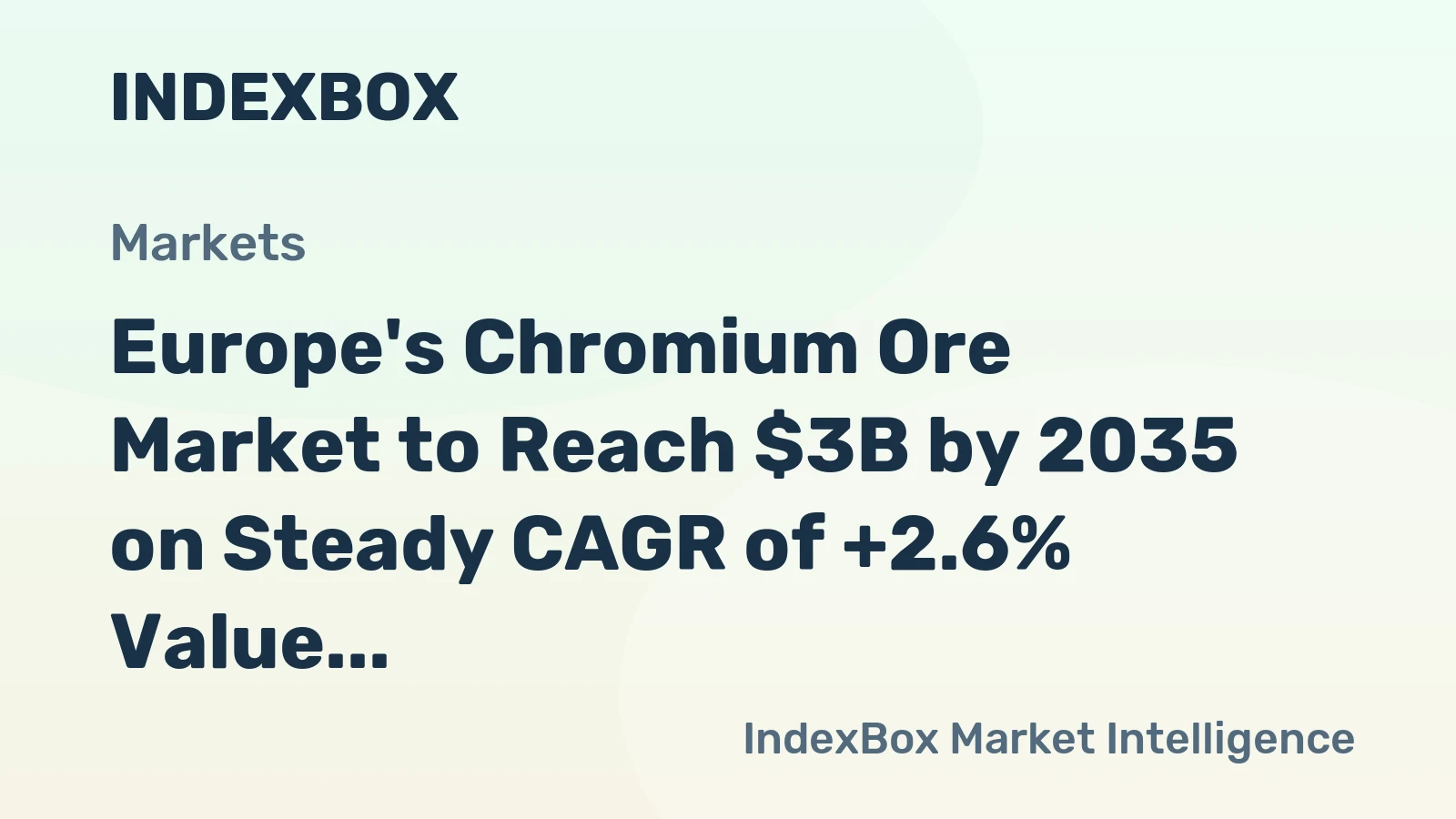 Europe's Chromium Ore Market to Reach $3B by 2035 on Steady CAGR of +2.6% Value Growth