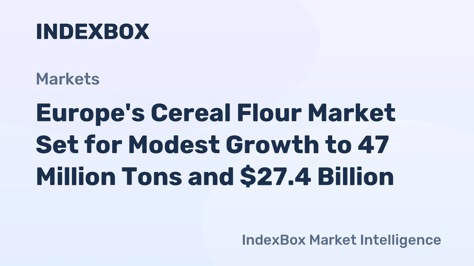 Europe's Cereal Flour Market Set for Modest Growth to 47 Million Tons and $27.4 Billion