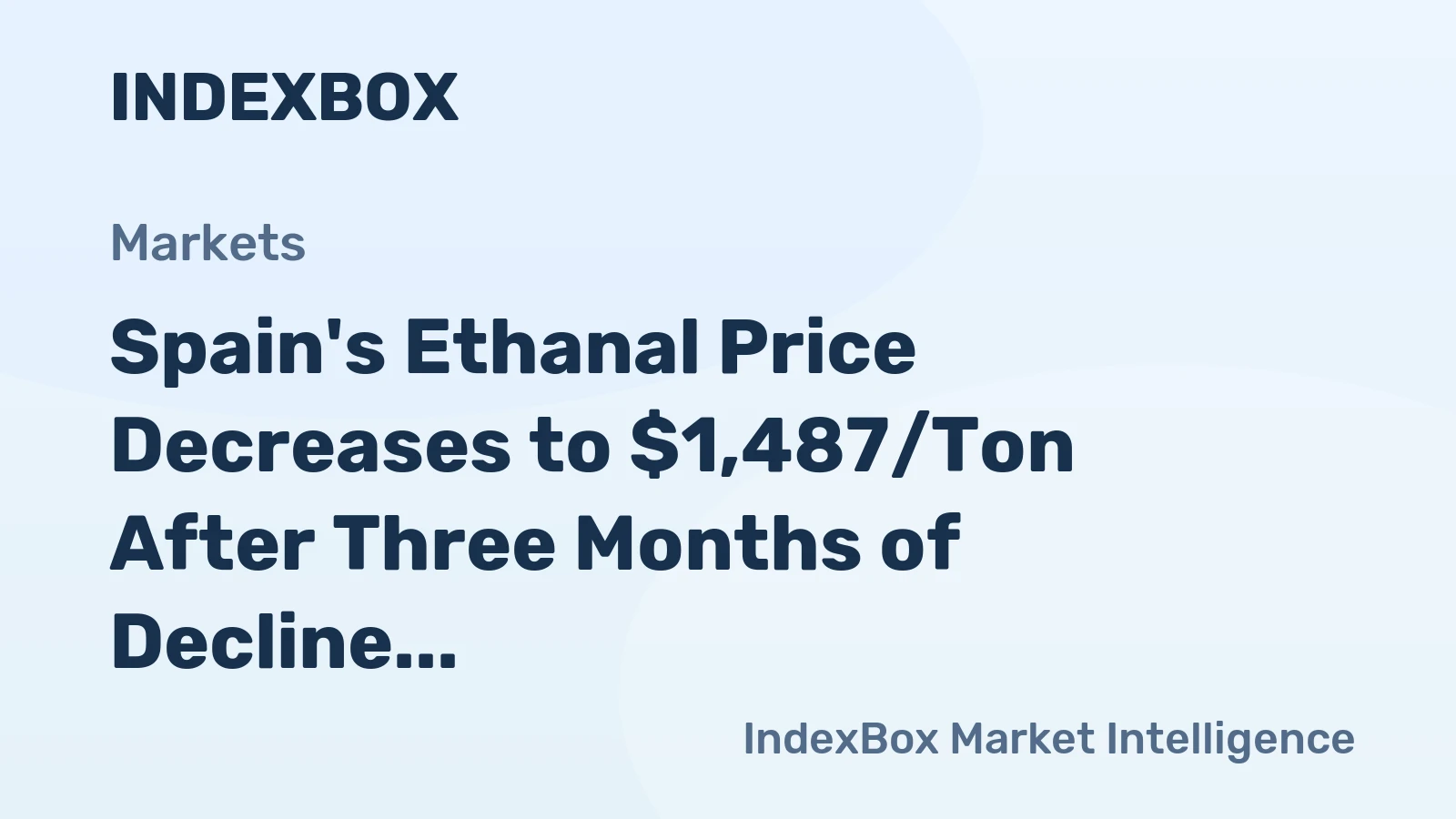 Spain's Ethanal Price Decreases to $1,487/Ton After Three Months of Decline