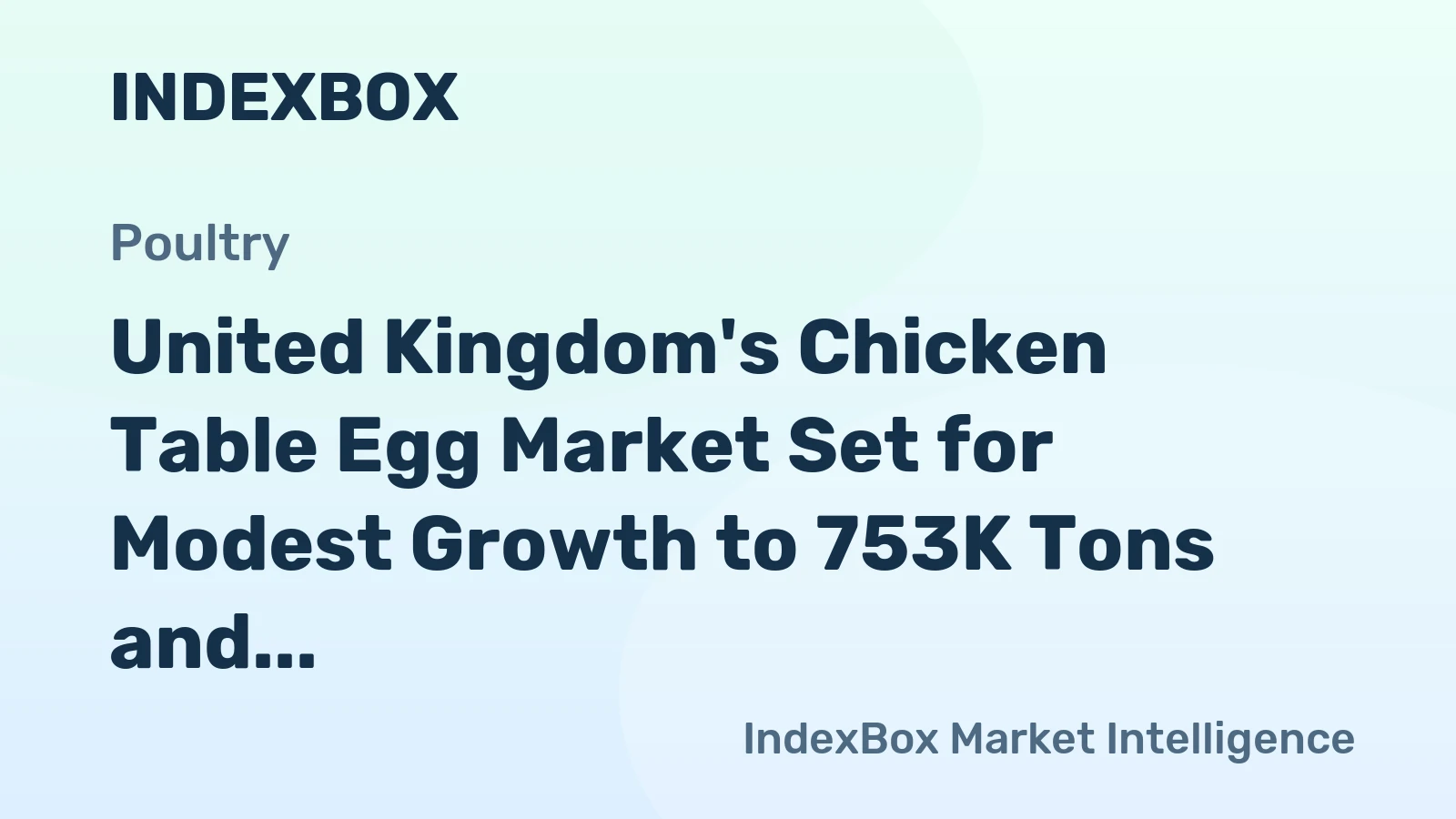 United Kingdom's Chicken Table Egg Market Set for Modest Growth to 753K Tons and $871M