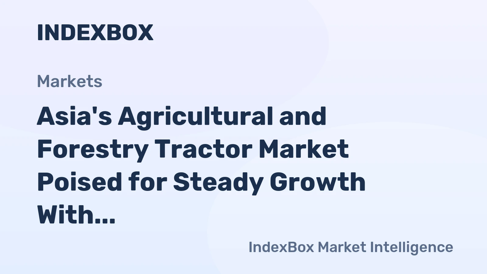 Asia's Agricultural and Forestry Tractor Market Poised for Steady Growth With 2.6% CAGR in Value Through 2035