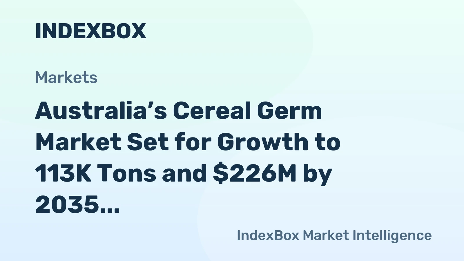 Australia’s Cereal Germ Market Set for Growth to 113K Tons and $226M by 2035