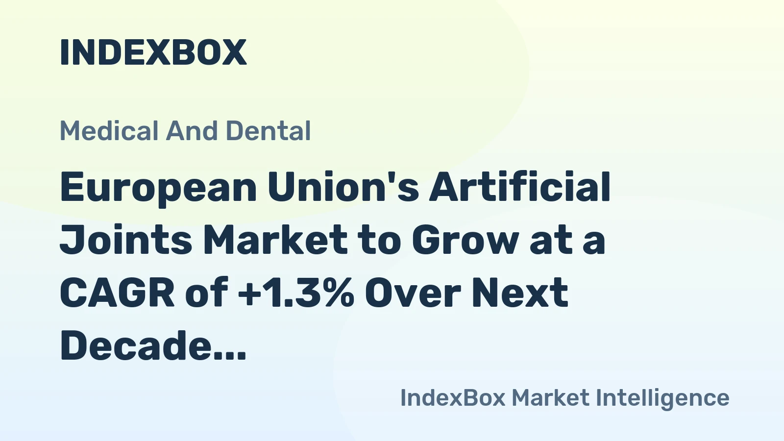 European Union's Artificial Joints Market to Grow at a CAGR of +1.3% Over Next Decade
