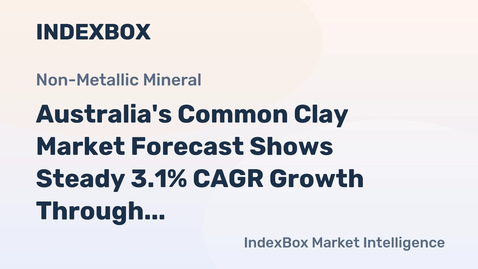 Australia's Common Clay Market Forecast Shows Steady 3.1% CAGR Growth Through 2035