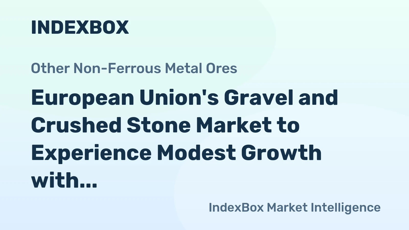 European Union's Gravel and Crushed Stone Market to Experience Modest Growth with CAGR of +0.8% from 2024 to 2035