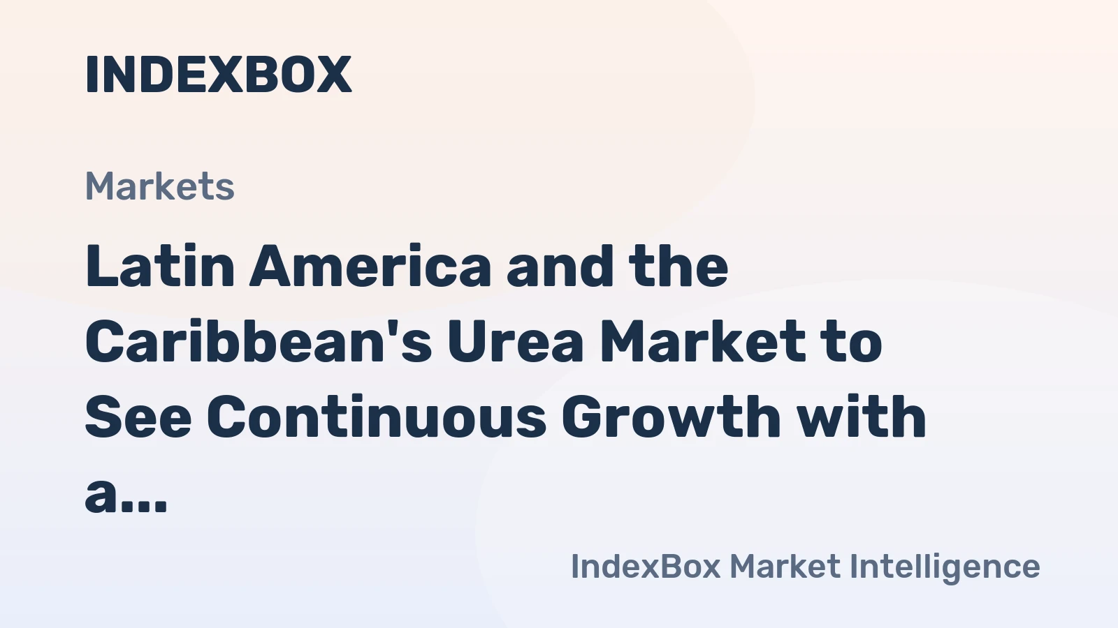 Latin America and the Caribbean's Urea Market to See Continuous Growth with a CAGR of +2.9% by 2035