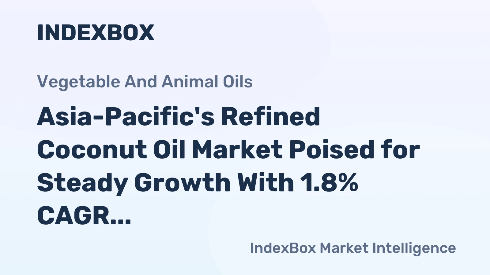 Asia-Pacific's Refined Coconut Oil Market Poised for Steady Growth With 1.8% CAGR in Value
