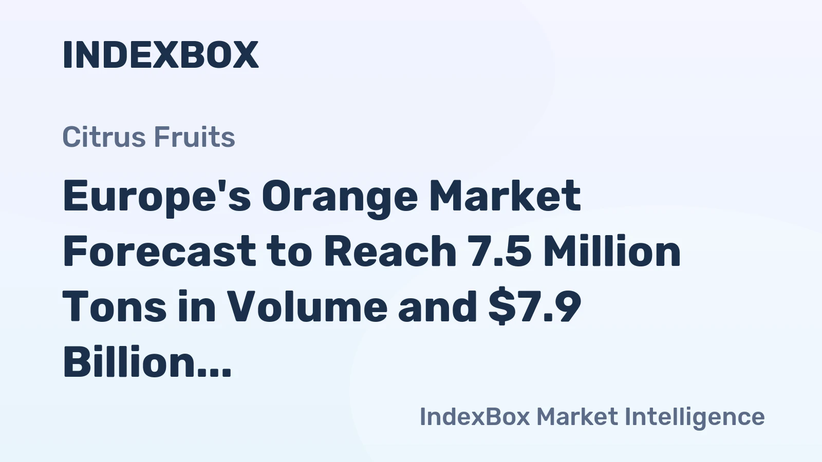 Europe's Orange Market Forecast to Reach 7.5 Million Tons in Volume and $7.9 Billion in Value by 2035