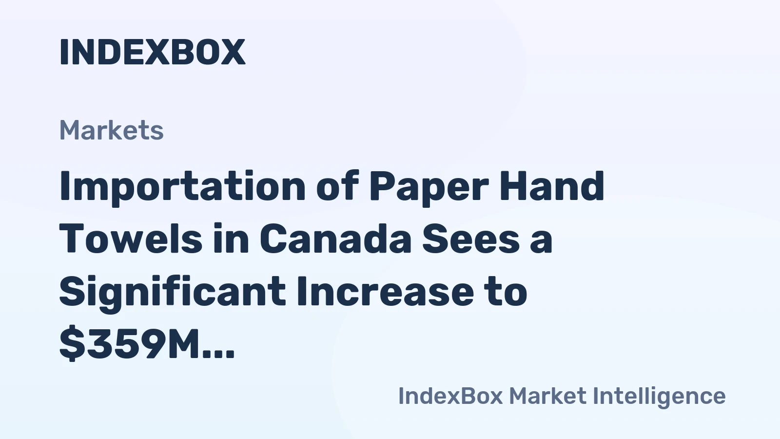 Importation of Paper Hand Towels in Canada Sees a Significant Increase to $359M by 2023