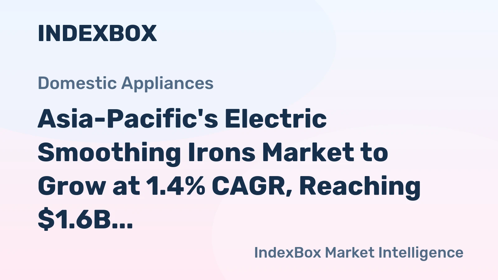 Asia-Pacific's Electric Smoothing Irons Market to Grow at 1.4% CAGR, Reaching $1.6B by 2035