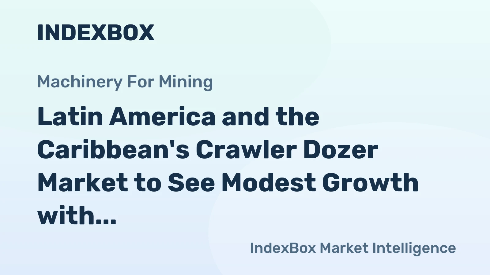Latin America and the Caribbean's Crawler Dozer Market to See Modest Growth with a 1.3% CAGR in Value