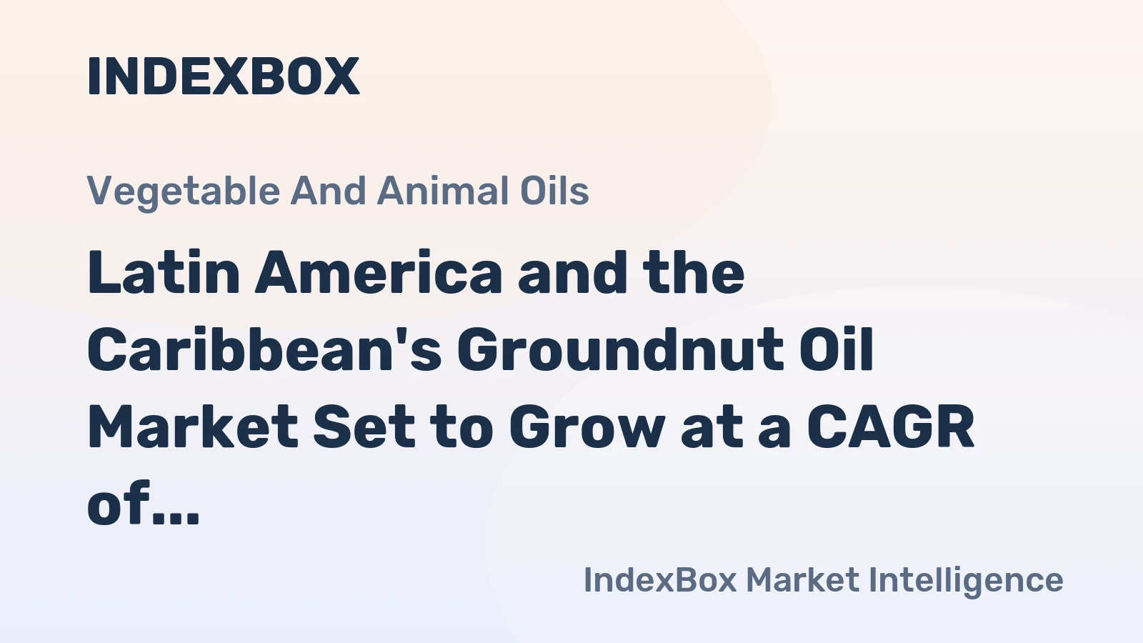 Latin America and the Caribbean's Groundnut Oil Market Set to Grow at a CAGR of +0.8% Over the Next Decade