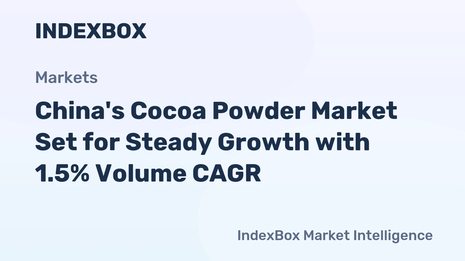 China's Cocoa Powder Market Set for Steady Growth with 1.5% Volume CAGR