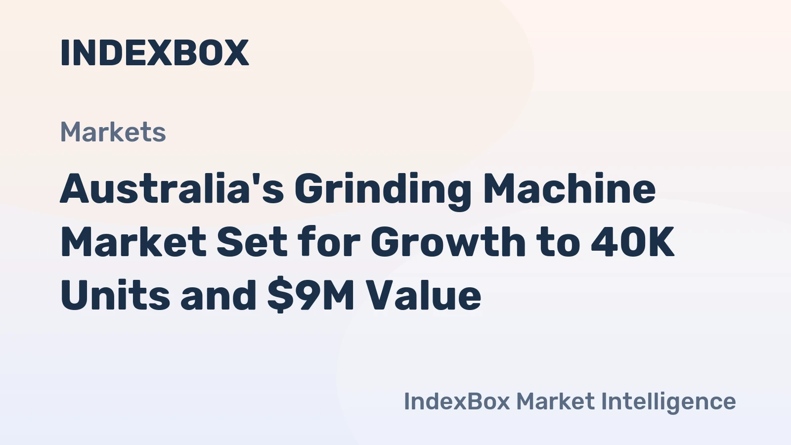 Australia's Grinding Machine Market Set for Growth to 40K Units and $9M Value