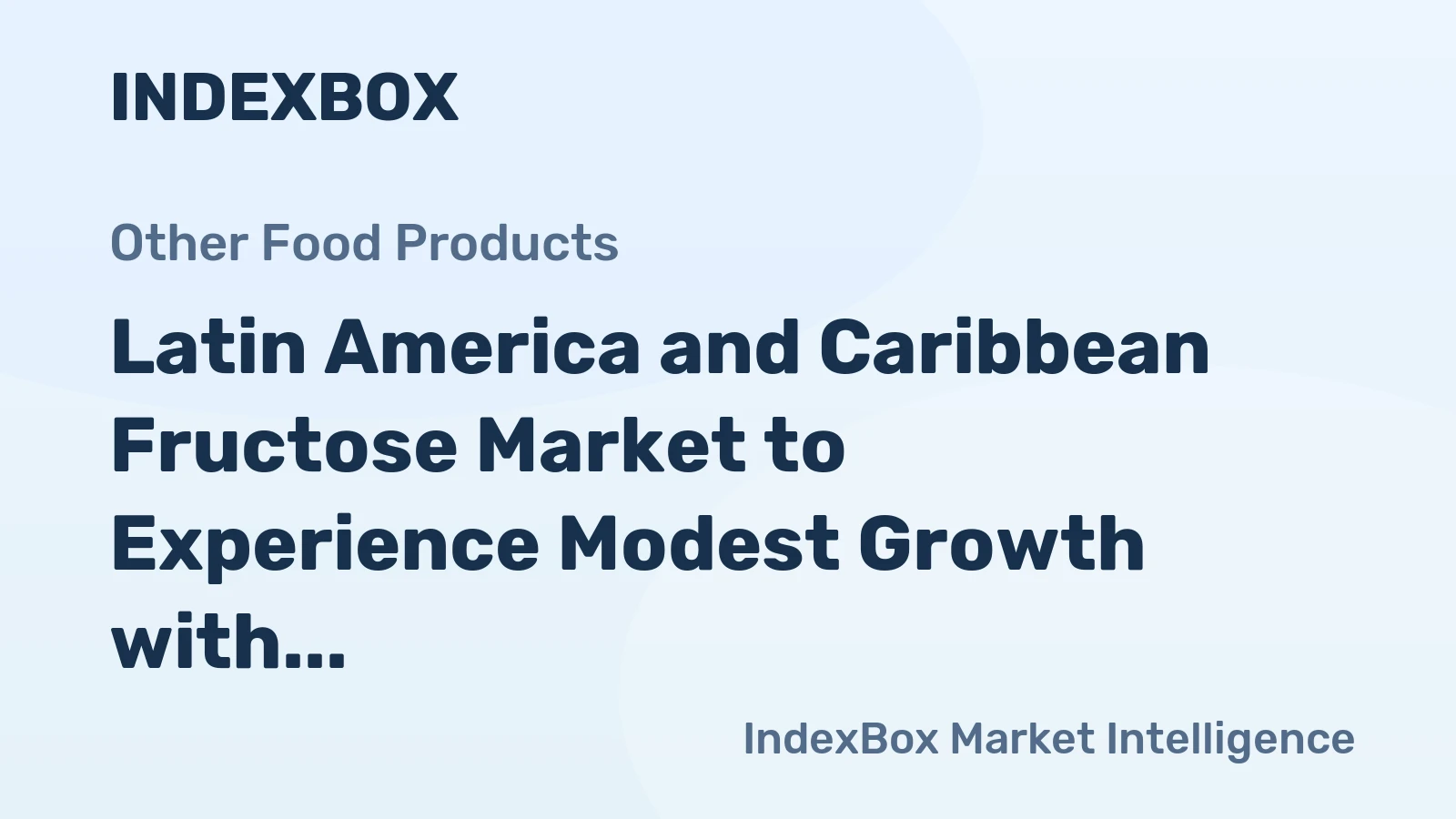 Latin America and Caribbean Fructose Market to Experience Modest Growth with CAGR of +0.5% from 2024-2035