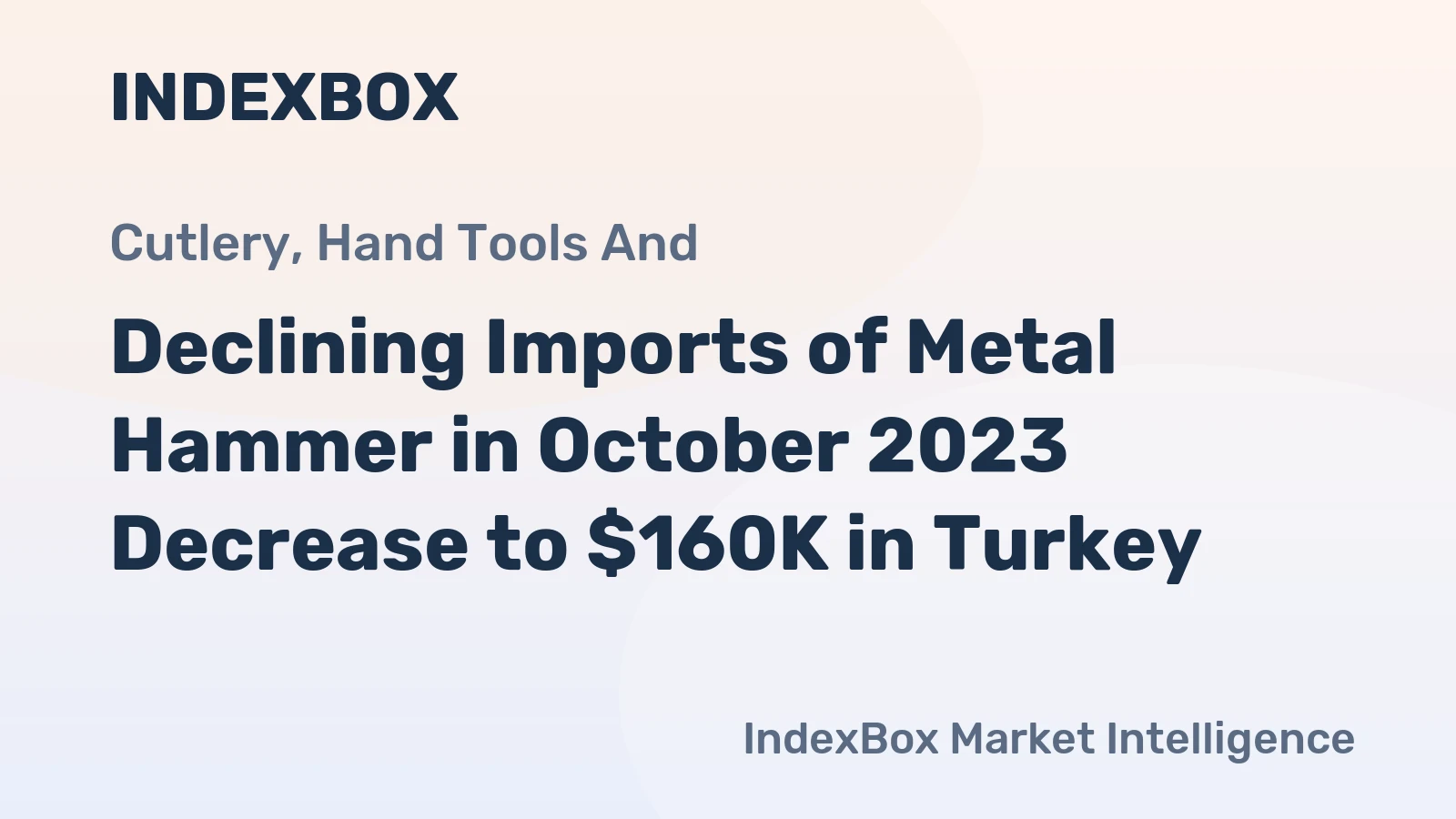 Declining Imports of Metal Hammer in October 2023 Decrease to $160K in Turkey