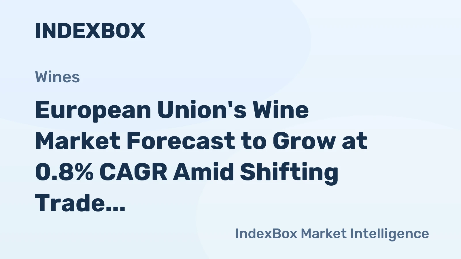 European Union's Wine Market Forecast to Grow at 0.8% CAGR Amid Shifting Trade Dynamics