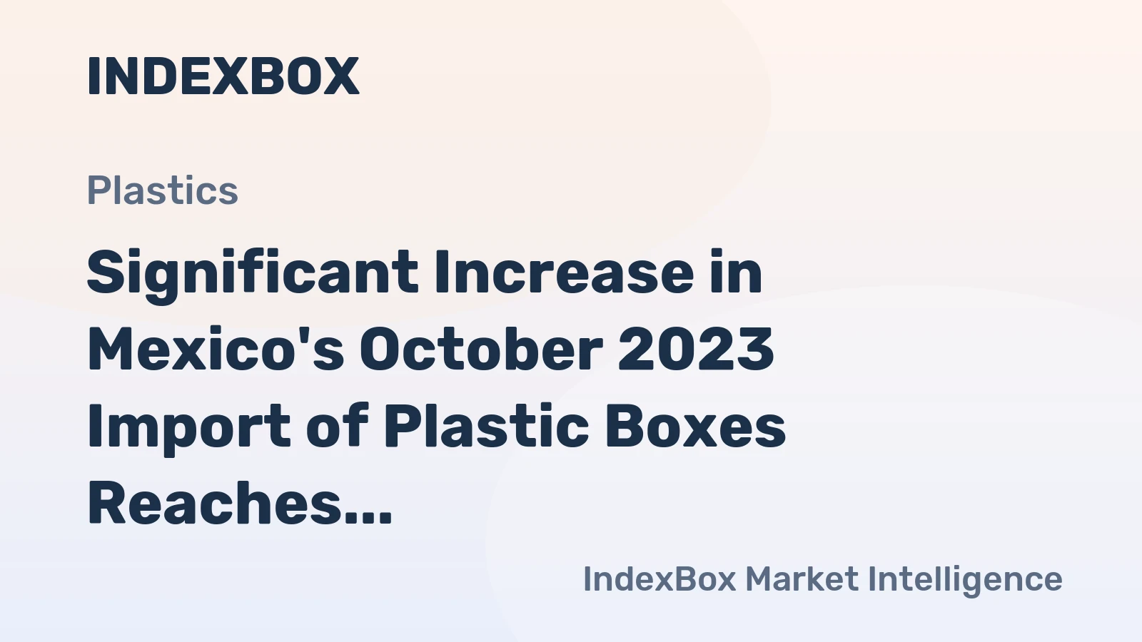 Significant Increase in Mexico's October 2023 Import of Plastic Boxes Reaches $127M