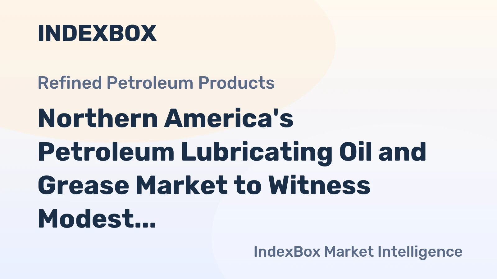 Northern America's Petroleum Lubricating Oil and Grease Market to Witness Modest Growth with CAGR of +1.3% by 2035