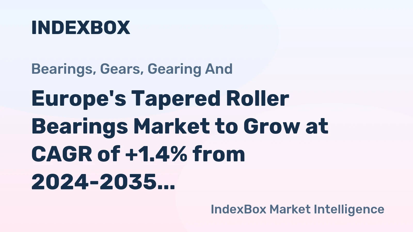 Europe's Tapered Roller Bearings Market to Grow at CAGR of +1.4% from 2024-2035, Reaching 187K Tons