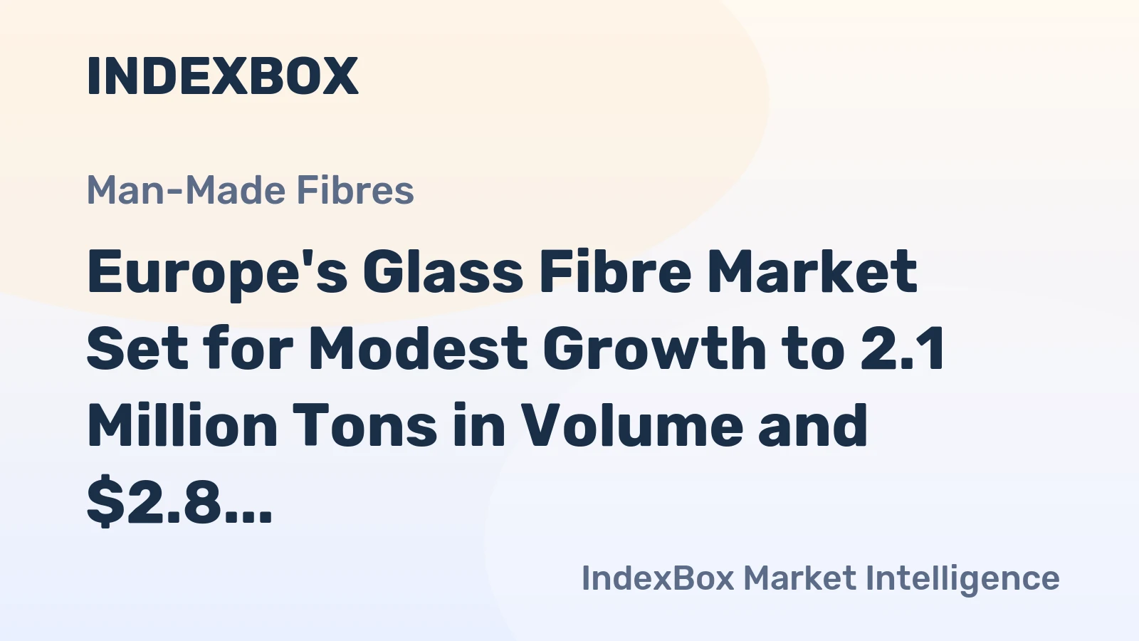 Europe's Glass Fibre Market Set for Modest Growth to 2.1 Million Tons in Volume and $2.8 Billion in Value