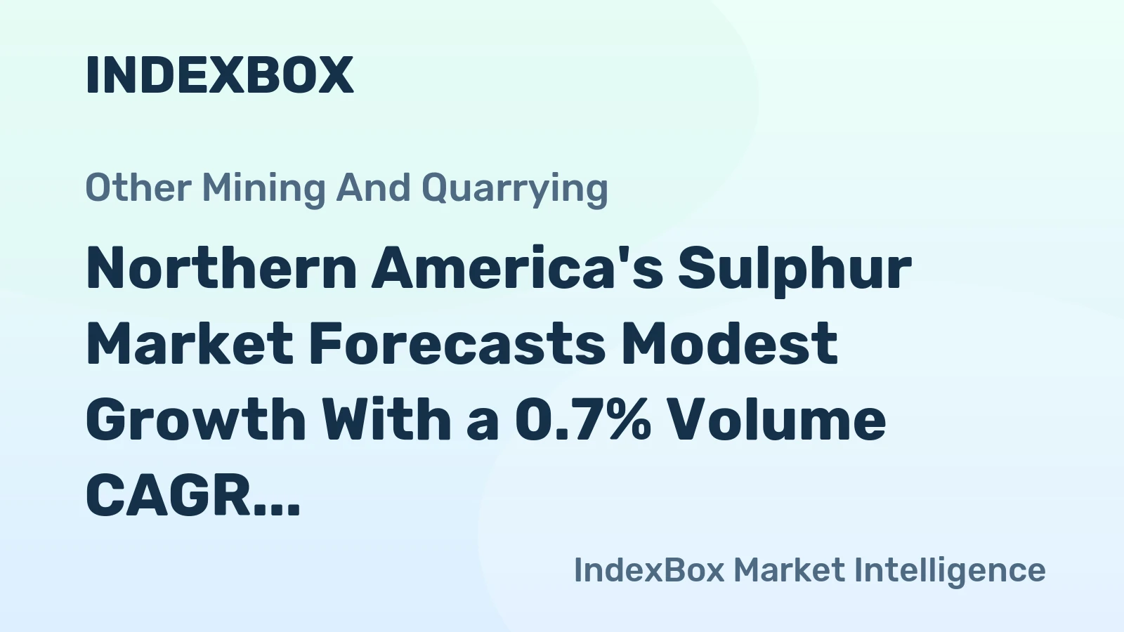 Northern America's Sulphur Market Forecasts Modest Growth With a 0.7% Volume CAGR