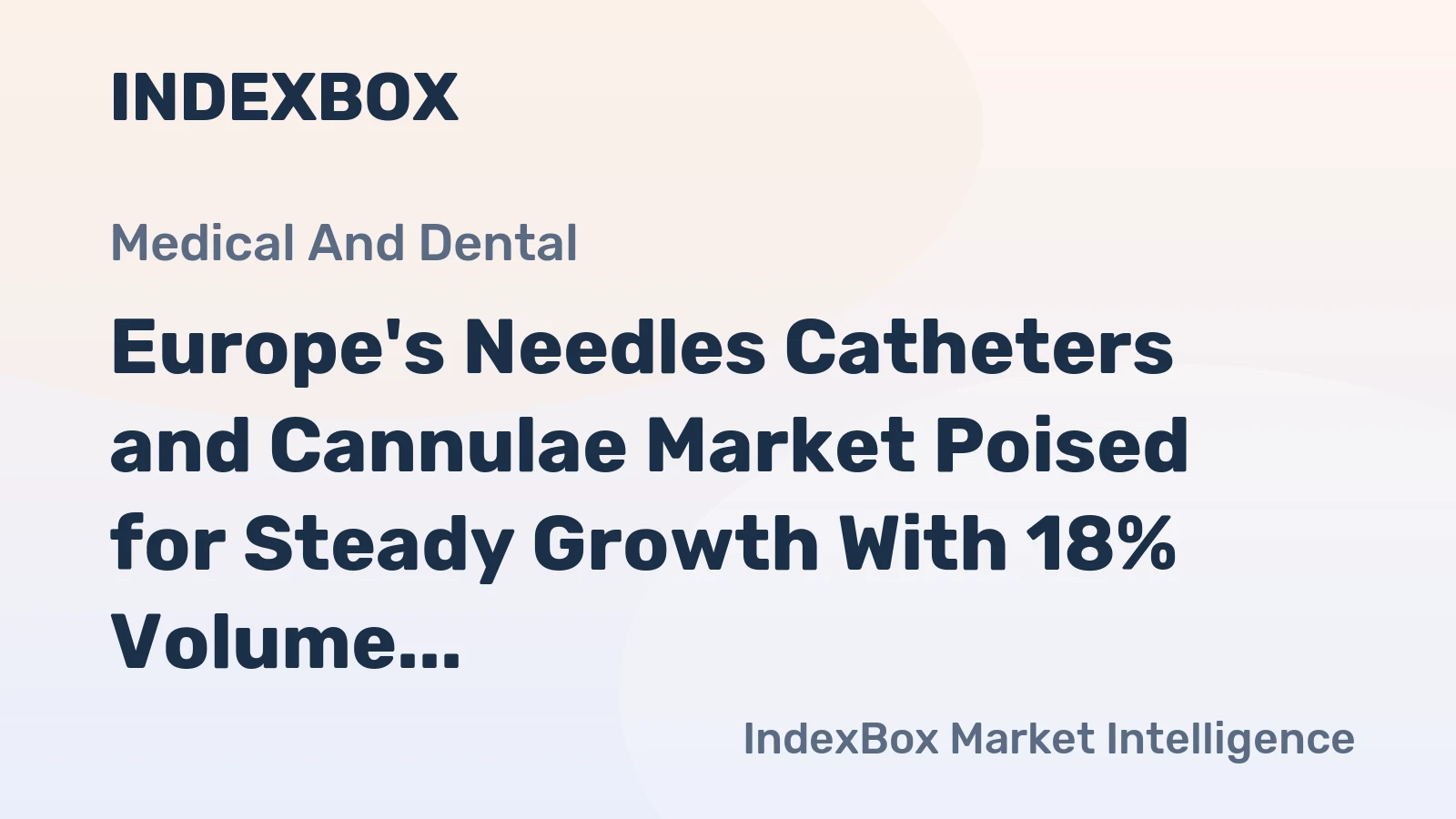 Europe's Needles Catheters and Cannulae Market Poised for Steady Growth With 18% Volume CAGR to 2035