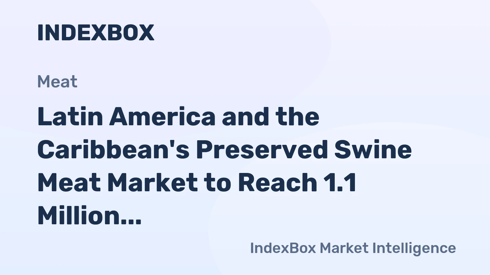 Latin America and the Caribbean's Preserved Swine Meat Market to Reach 1.1 Million Tons in Volume and $4.5 Billion in Value
