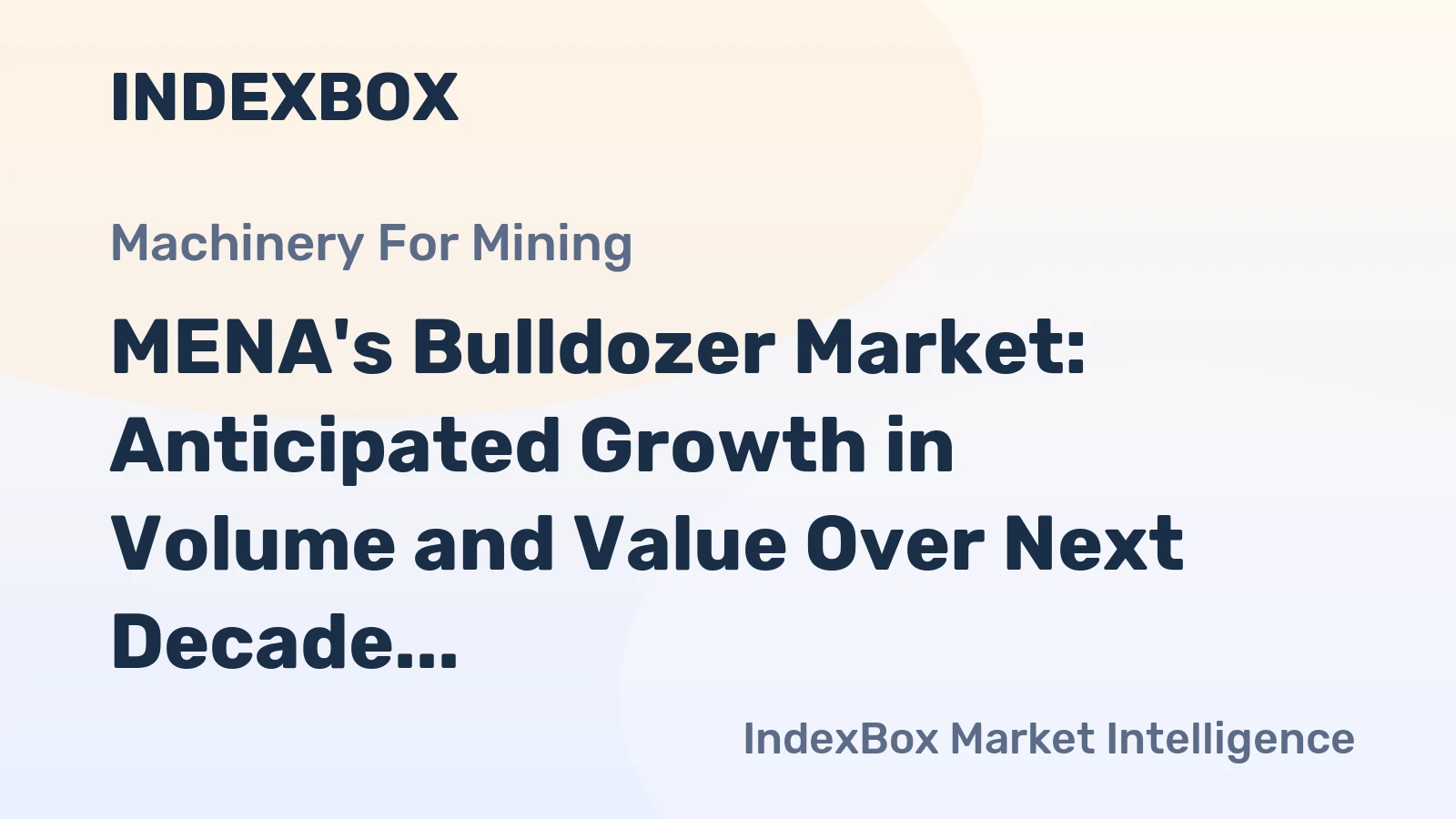 MENA's Bulldozer Market: Anticipated Growth in Volume and Value Over Next Decade