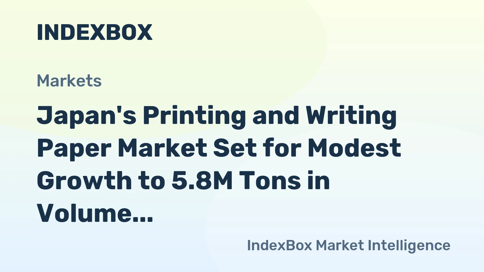 Japan's Printing and Writing Paper Market Set for Modest Growth to 5.8M Tons in Volume and $6.9B in Value