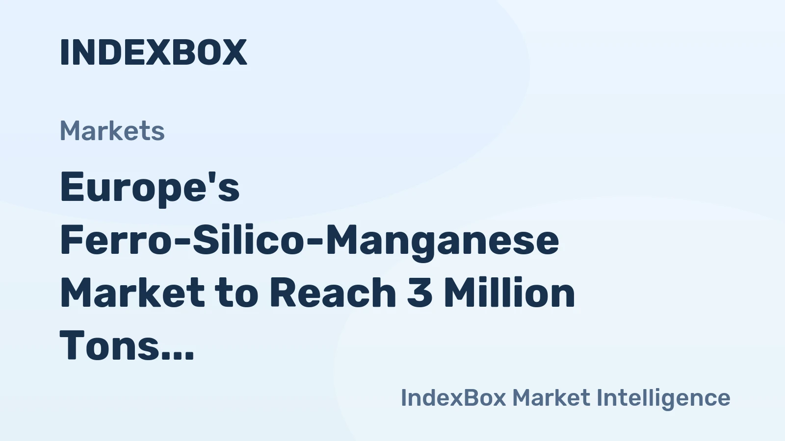 Europe's Ferro-Silico-Manganese Market to Reach 3 Million Tons and $3.8 Billion by 2035