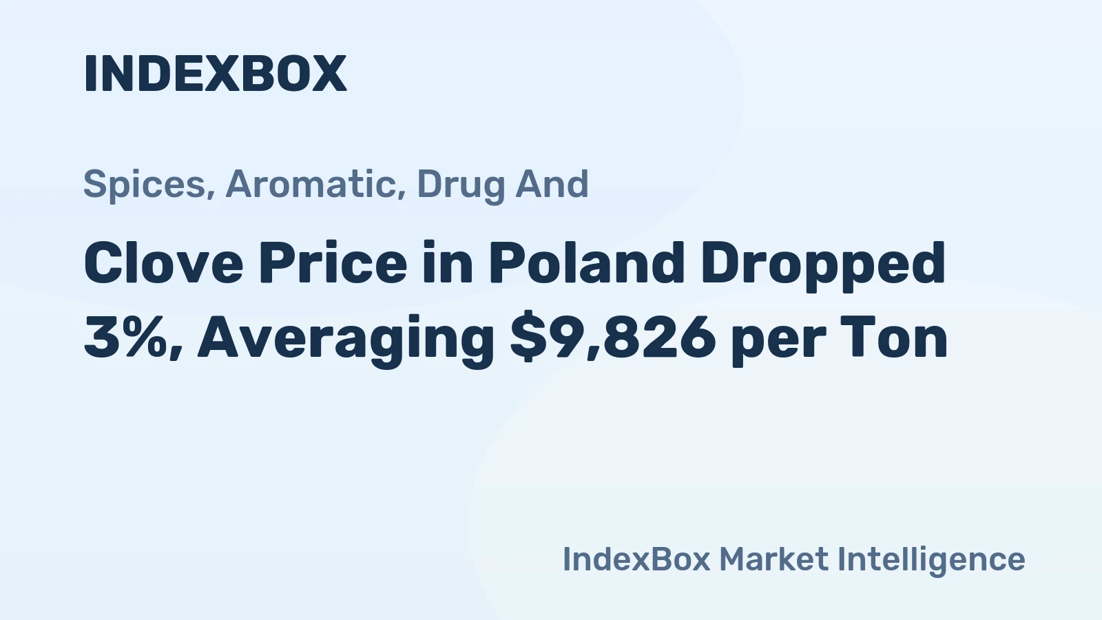Clove Price in Poland Dropped 3%, Averaging $9,826 per Ton