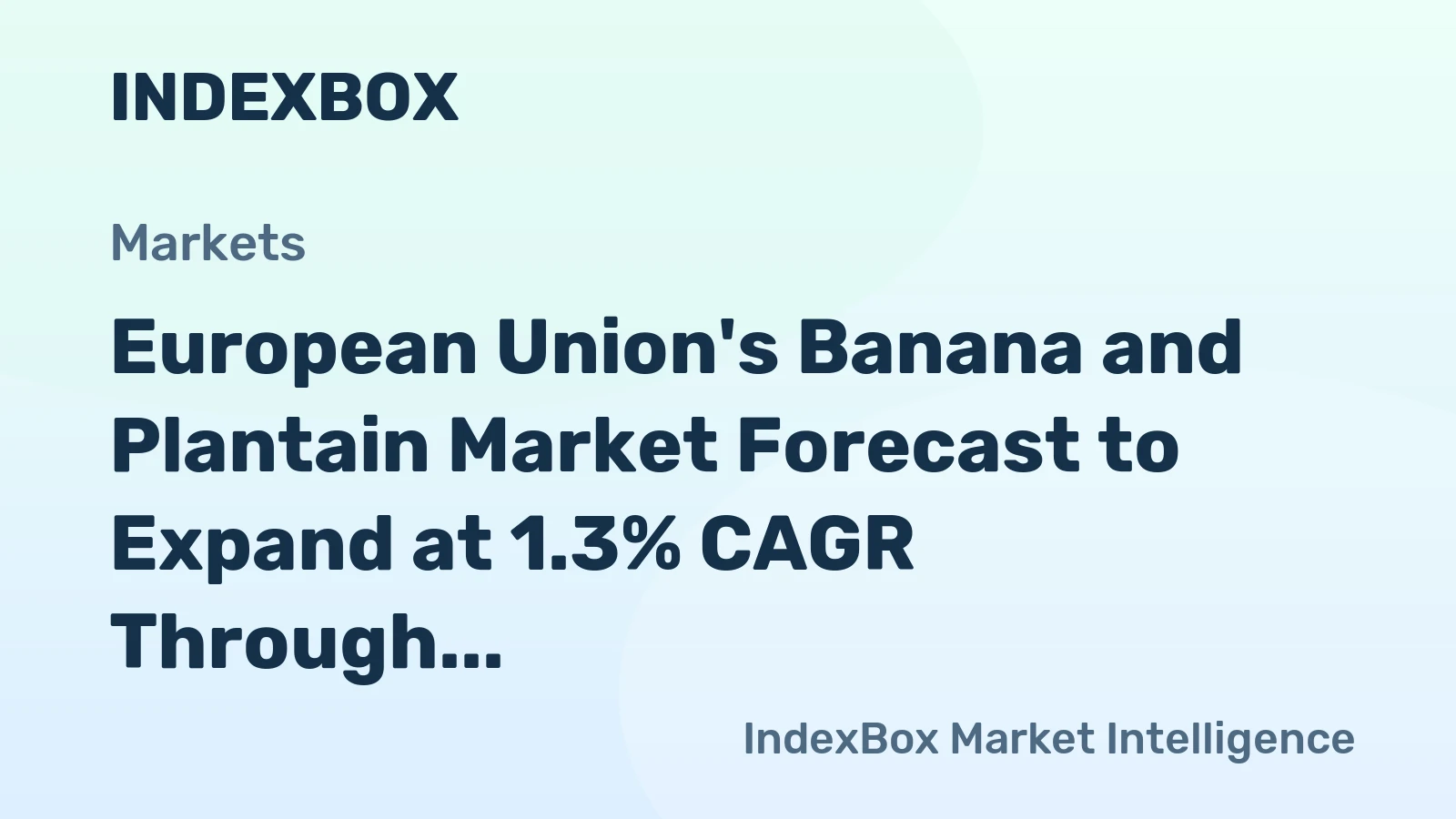 European Union's Banana and Plantain Market Forecast to Expand at 1.3% CAGR Through 2035