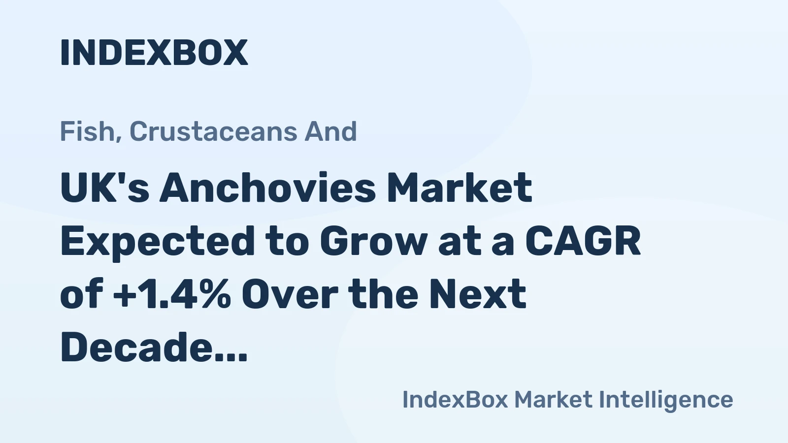 UK's Anchovies Market Expected to Grow at a CAGR of +1.4% Over the Next Decade