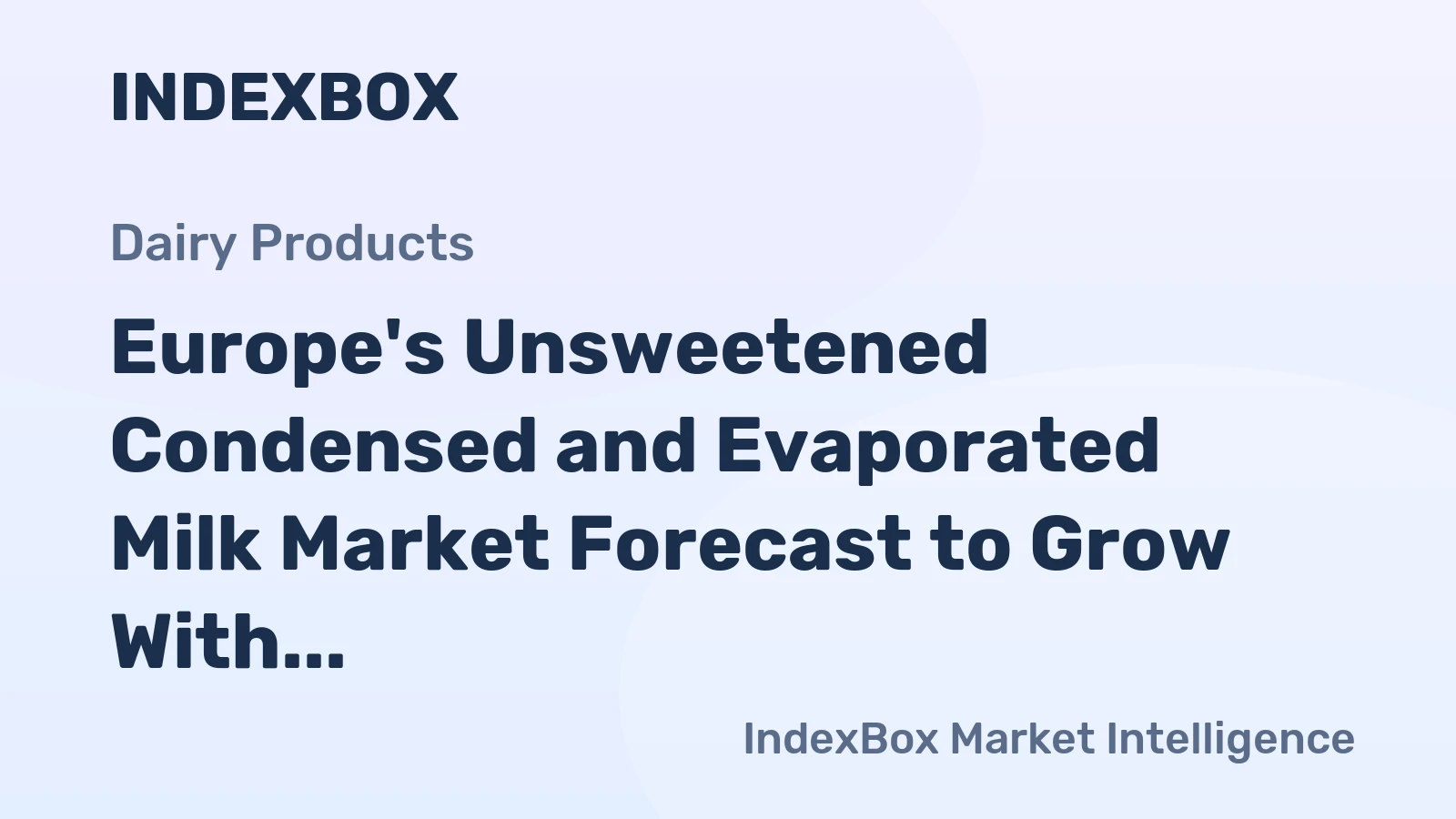 Europe's Unsweetened Condensed and Evaporated Milk Market Forecast to Grow With a 22% Value CAGR Through 2035