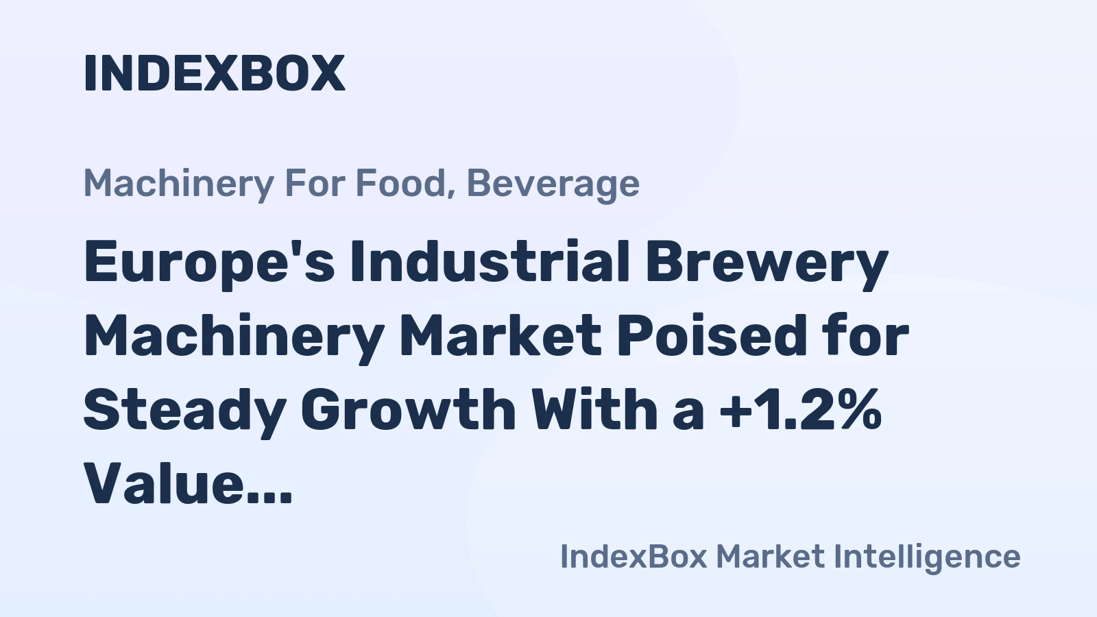 Europe's Industrial Brewery Machinery Market Poised for Steady Growth With a +1.2% Value CAGR
