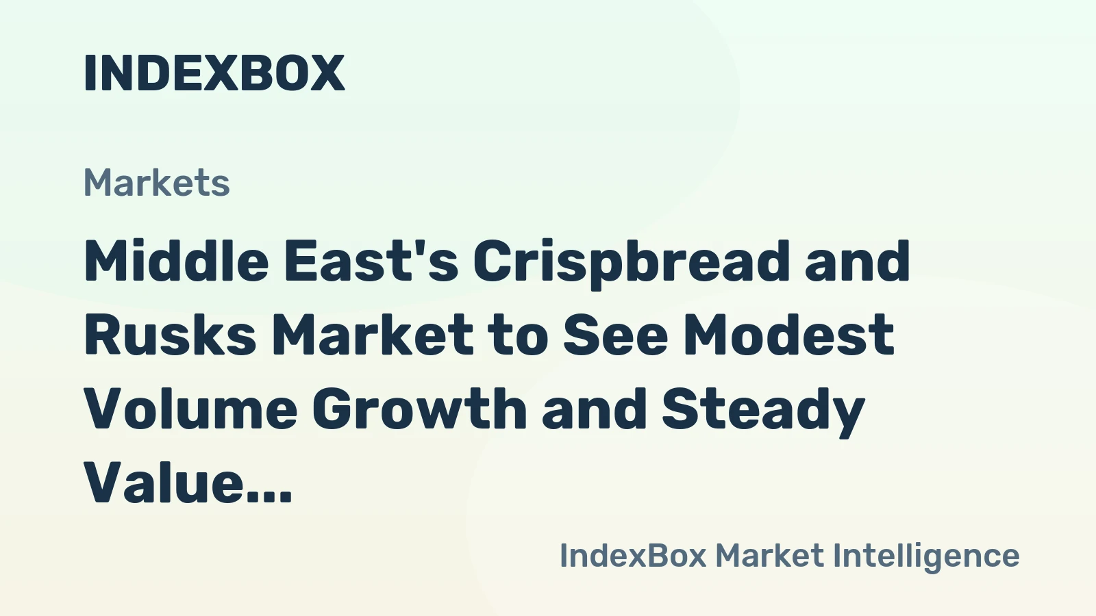 Middle East's Crispbread and Rusks Market to See Modest Volume Growth and Steady Value Expansion