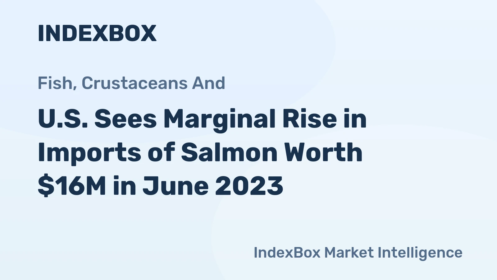 U.S. Sees Marginal Rise in Imports of Salmon Worth $16M in June 2023