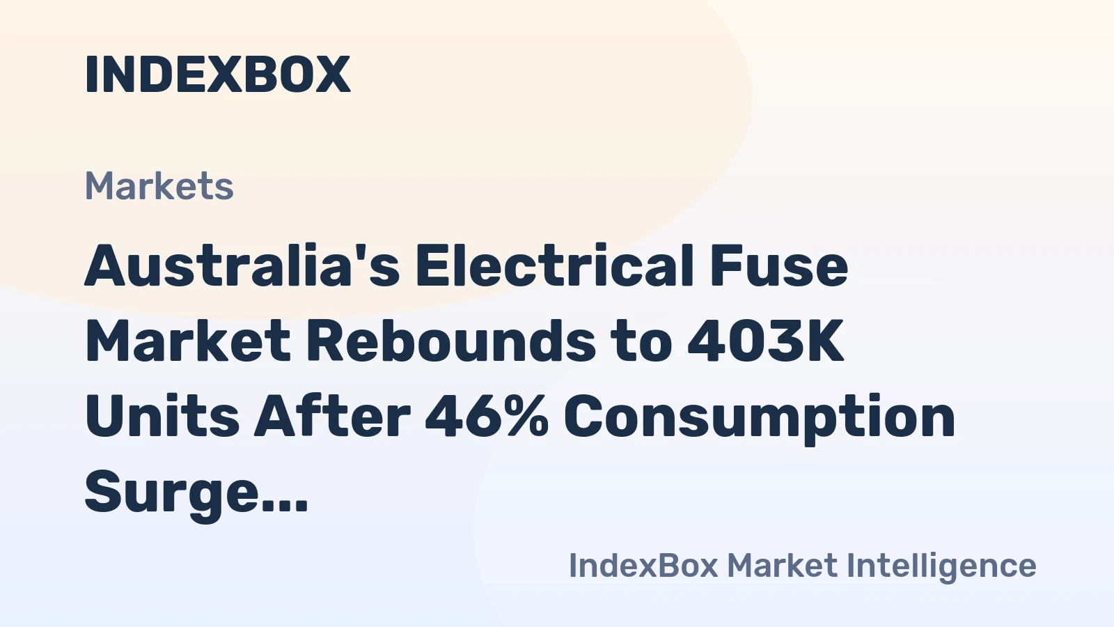 Australia's Electrical Fuse Market Rebounds to 403K Units After 46% Consumption Surge