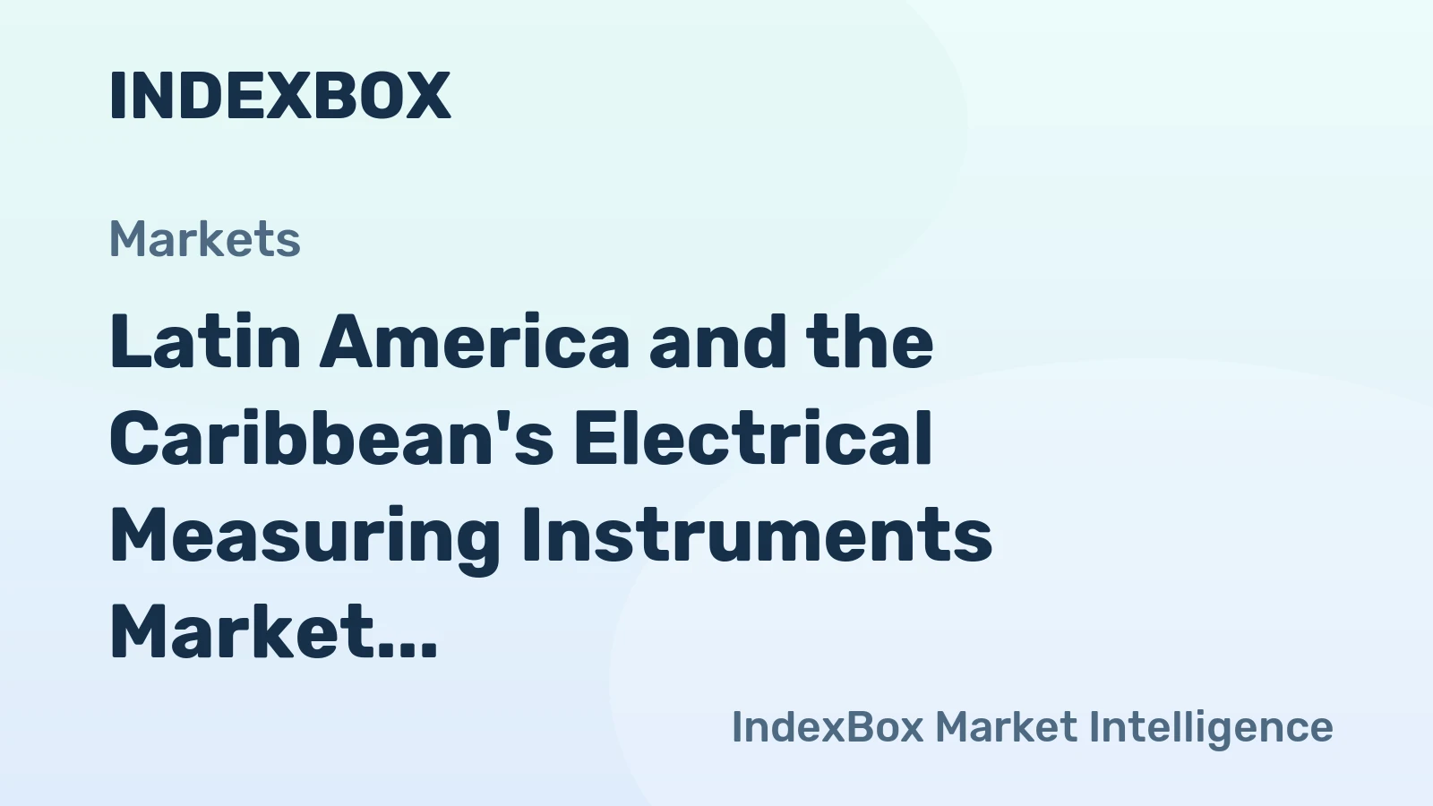 Latin America and the Caribbean's Electrical Measuring Instruments Market Poised for Steady Growth with 2.1% Value CAGR