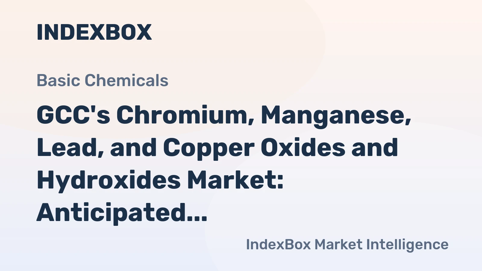GCC's Chromium, Manganese, Lead, and Copper Oxides and Hydroxides Market: Anticipated Increase in Volume and Value Over Next Decade