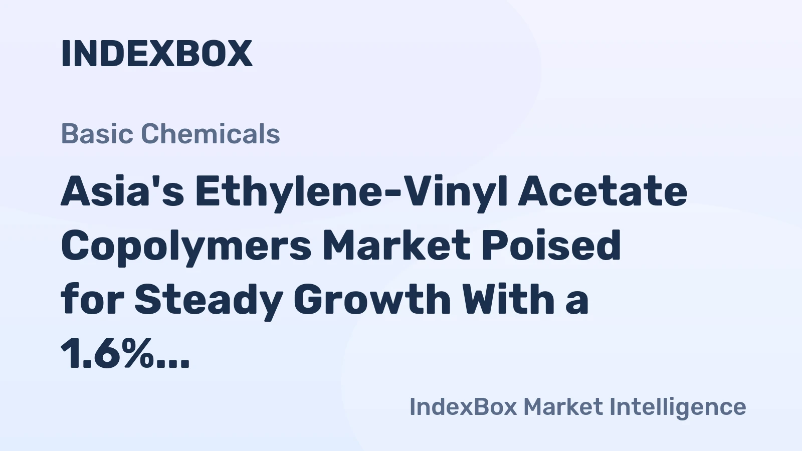 Asia's Ethylene-Vinyl Acetate Copolymers Market Poised for Steady Growth With a 1.6% CAGR in Value