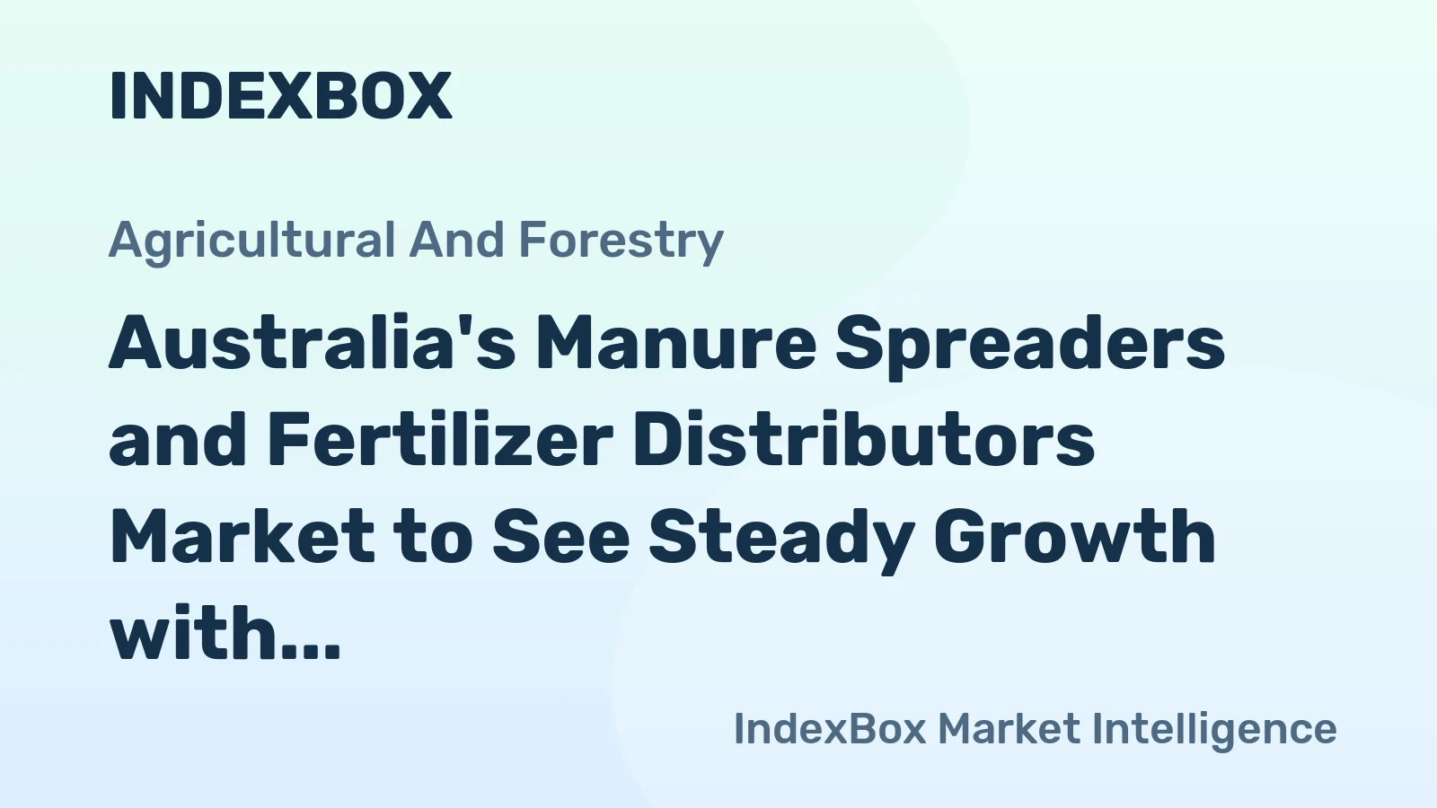 Australia's Manure Spreaders and Fertilizer Distributors Market to See Steady Growth with Volume Reaching 4K units and Value Reaching $118M by 2035